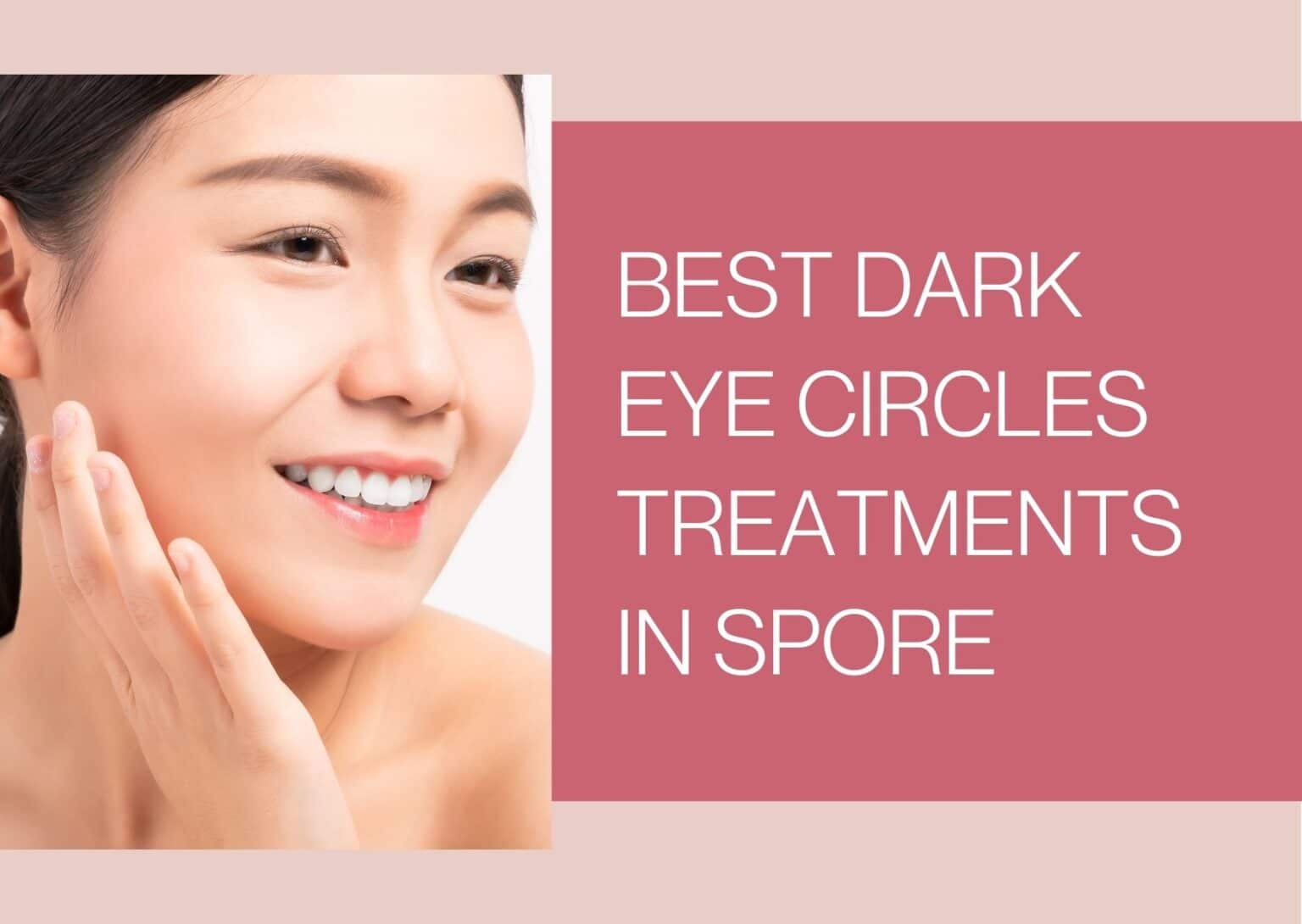 Best Dark Eye Circle Treatments in Singapore | Eeva Medical Clinic